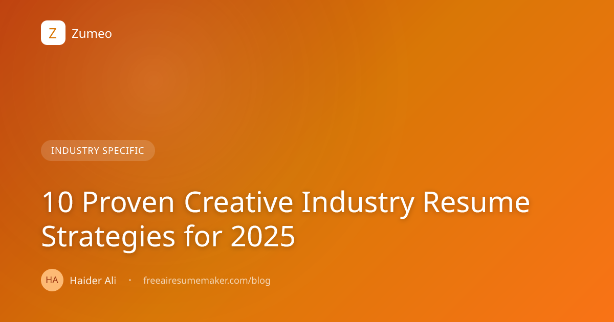 10 Proven Creative Industry Resume Strategies for 2025 | Zumeo Blog