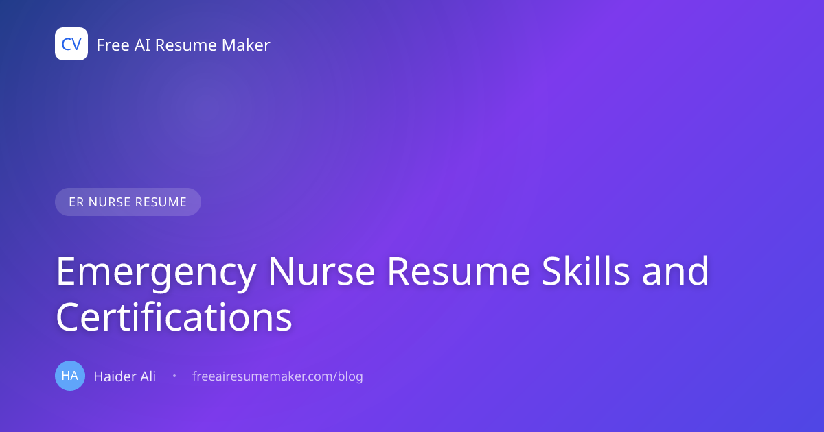 Emergency Nurse Resume Skills and Certifications | CV Maker Blog