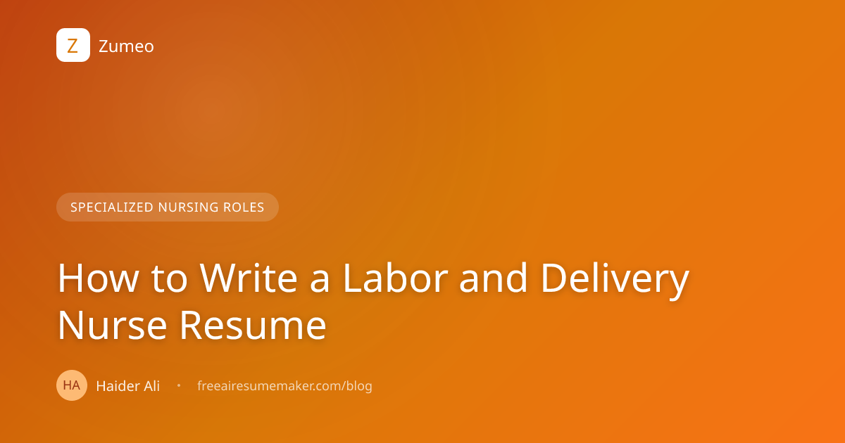 How to Write a Labor and Delivery Nurse Resume | Zumeo Blog