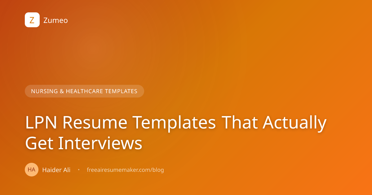 LPN Resume Templates That Actually Get Interviews | Zumeo Blog